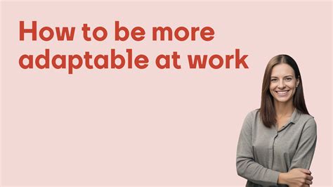 Adaptability In The Workplace How To Be More Adaptable At Work