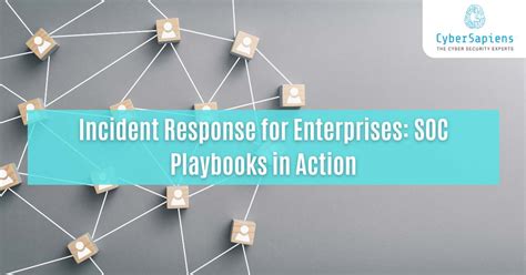 Incident Response For Enterprises Soc Playbook In Action Cybersapiens