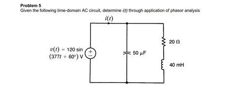 Solved Problem Given The Following Time Domain AC Circuit Chegg