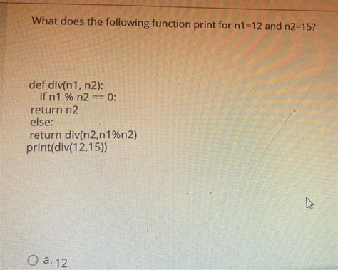 Solved What Does The Following Function Print For N112 And