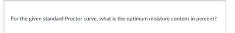 Solved Use The Following Standard Proctor Curve To Answer Chegg Com