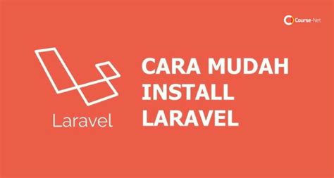 Tutorial Lengkap Cara Menjalankan Laravel Untuk Pemula