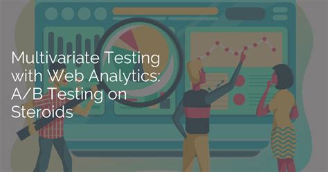 Multivariate Testing With Web Analytics Ab Testing On Steroids