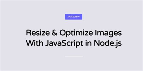 Resize Optimize Images With JavaScript In Node Js