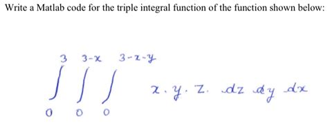 Solved Write A Matlab Code For The Triple Integral Function