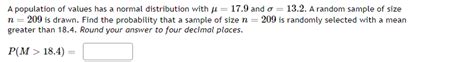 A Population Of Values Has A Normal Distribution With μ 17 9 And σ 13 2 A Random Sample Of Size