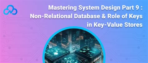 Mastering System Design Part 9 Non Relational Database