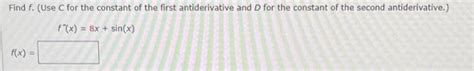 Solved Find F Use C For The Constant Of The First Chegg Com