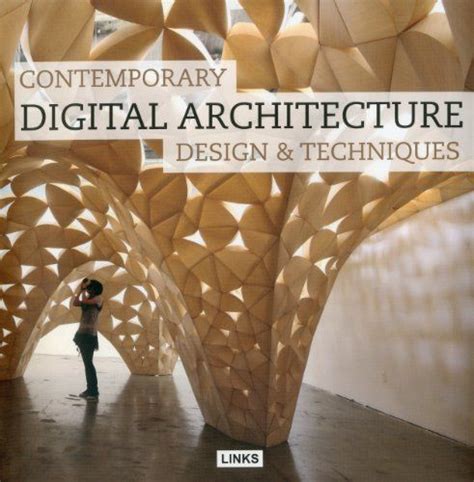 Contemporary Digital Architecture Design And Techniques Out Of Print Architecture Books