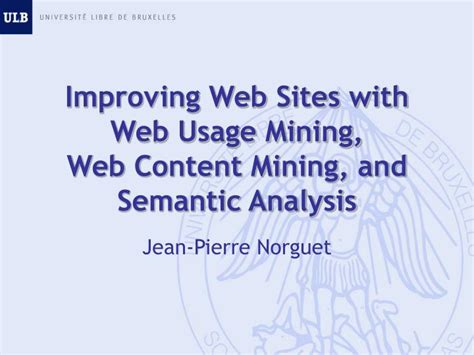 Ppt Improving Web Sites With Web Usage Mining Web Content Mining And Semantic Analysis