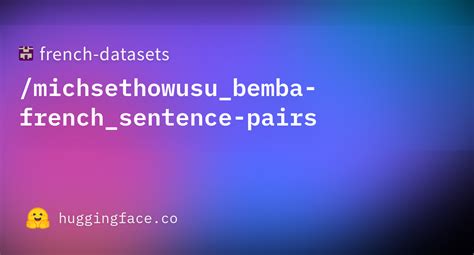 French Datasetsmichsethowusubemba Frenchsentence Pairs · Datasets At Hugging Face