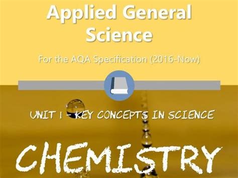AQA Applied Science A Level Unit 1 Key Concepts In Science Chemistry Section Teaching