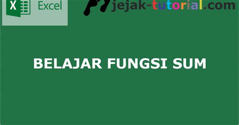 Belajar Excel Belajar Fungsi Sum Jejak Tutorial