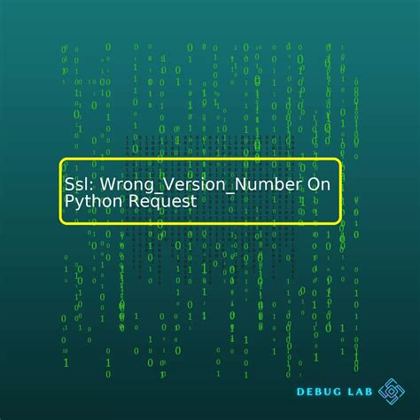Ssl Wrong Version Number On Python Request Debug Lab