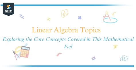 Linear Algebra Topics Exploring The Core Concepts Covered In This