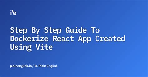 Step By Step Guide To Dockerize React App Created Using Vite