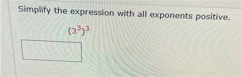 Solved Simplify The Expression With All Exponents Chegg Com