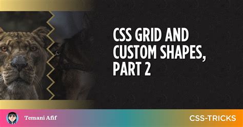 Css Grid And Custom Shapes Part 2 Css Tricks Css Grid Css Grid