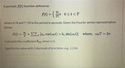 Solved A Periodic F T Function Defined As F T Et Ost Chegg Com