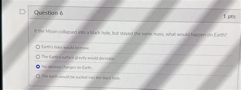Solved Question 61 ﻿ptsif The Moon Collapsed Into A Black