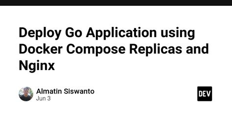 Deploy Go Application Using Docker Compose Replicas And Nginx Dev