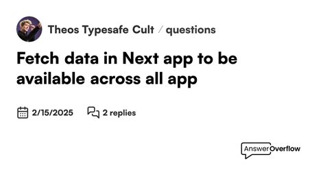 Fetch Data In Next App To Be Available Across All App Theos Typesafe Cult