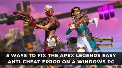 Ways To Fix The Apex Legends Easy Anti Cheat Error On A Windows PC