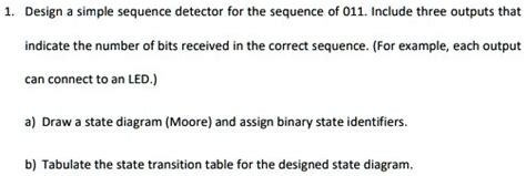 solved design a simple sequence detector for the sequence of 011
