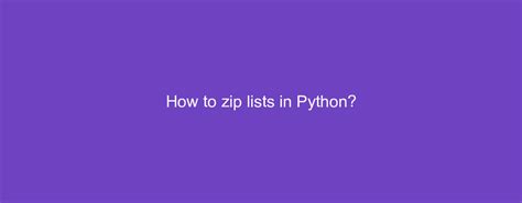 How To Zip Lists In Python