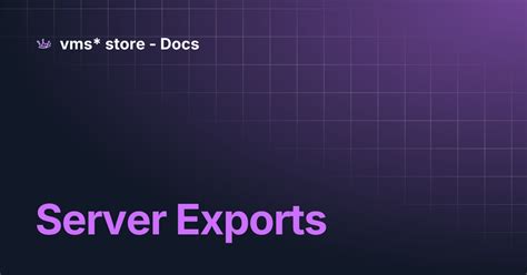 Server Exports Vms Store Docs Server Exports Vms Store Docs