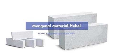 Mengenal Material Hebel Dan Ciri Karakteristiknya