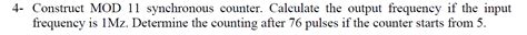Solved 4 Construct Mod 11 Synchronous Counter Calculate