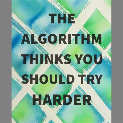 Algorithm Series 35 The Algorithm Thinks You Should Try Harder