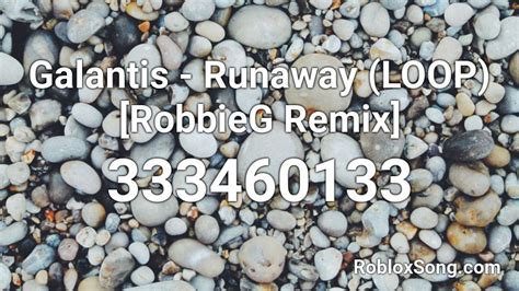 Galantis Runaway Loop Robbieg Remix Roblox Id Roblox Music Codes