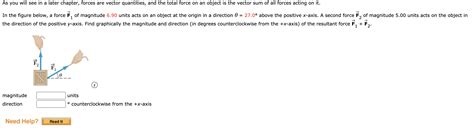 Solved As You Will See In A Later Chapter Forces Are Vector Chegg Com