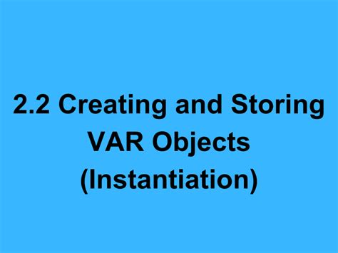 22 Creating And Storing Var Objects Instantiation Rivisiontown