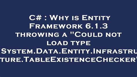 C Why Is Entity Framework 6 1 3 Throwing A Could Not Load Type