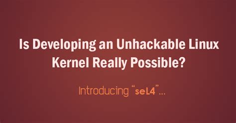 Is This Security Focused Linux Kernel Really UnHackable
