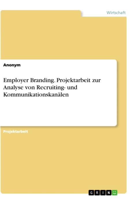 Employer Branding Projektarbeit Zur Analyse Von Recruiting Und Kommunikationskanälen Online