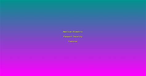 American Biometric Passport Security Features American Biometric Passport Security Features