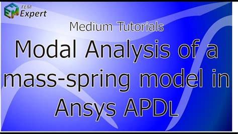 Ansys Tutorial Modal Analysis Of A Mass Spring Model In Ansys Apdl 35 Youtube