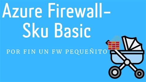Un Pequeño Firewall Con Az Firewall Basic Azurebrains