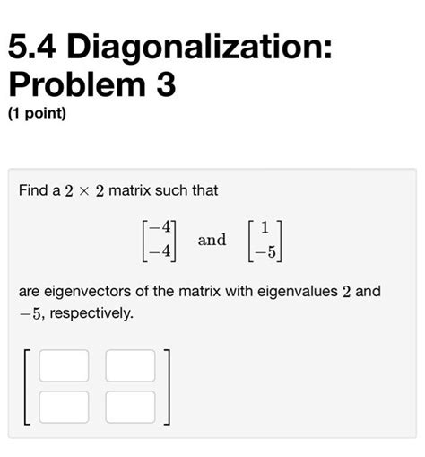 solved 5 4 diagonalization problem 3 1 point find a 2×2