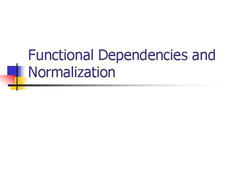 functional dependencies and normalization normalization n n normalization
