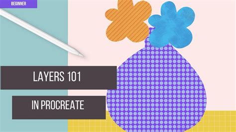Layers 101 In Procreate How To Use Layers In Procreate Beginners Guide Youtube