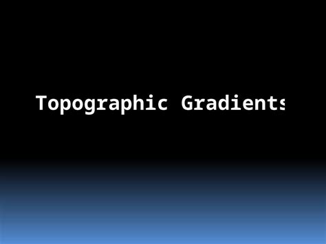 pptx topographic gradients dokumen tips