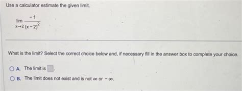 Solved Use A Calculator Estimate The Given Limit Chegg Com