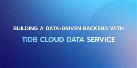Yu Dong On Linkedin Building Data Driven Backend With Tidb Cloud Data Service