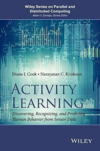 Activity Learning Discovering Recognizing And Predicting Human Behavior From Sensor Data Pdf