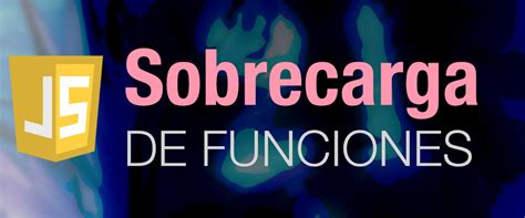 Sobrecarga De Funciones En Javascript